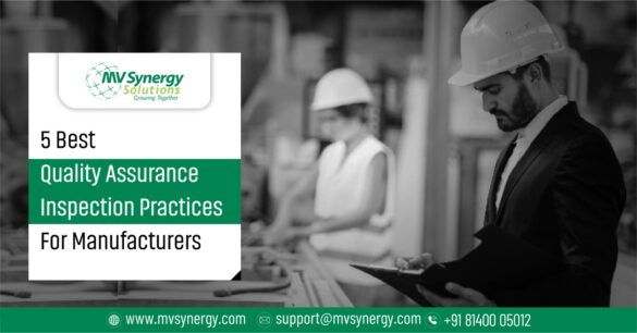 5 Best Quality Assurance Inspection Practices For Manufacturers